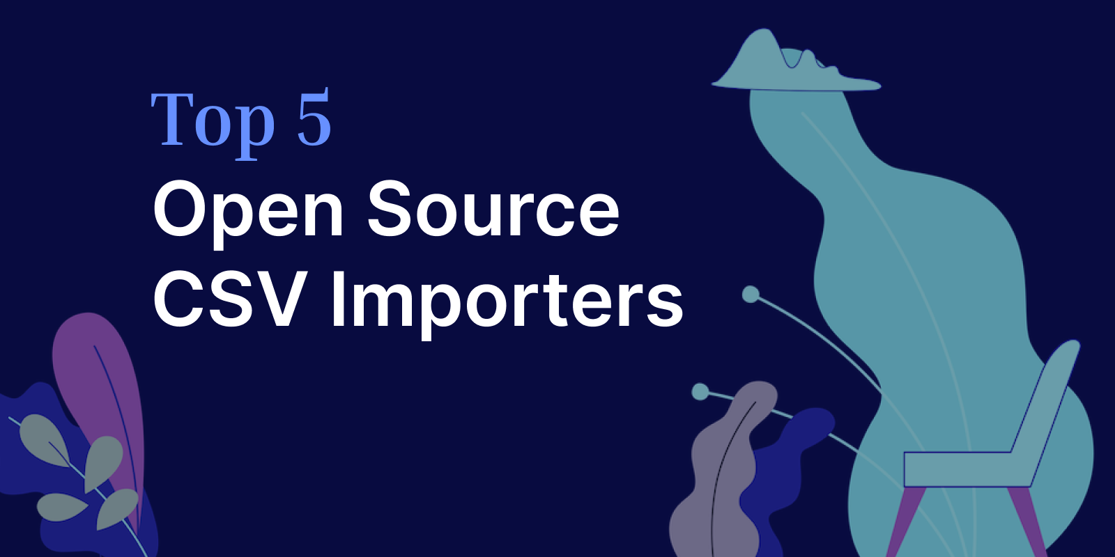 Top 5 Open Source CSV Importers